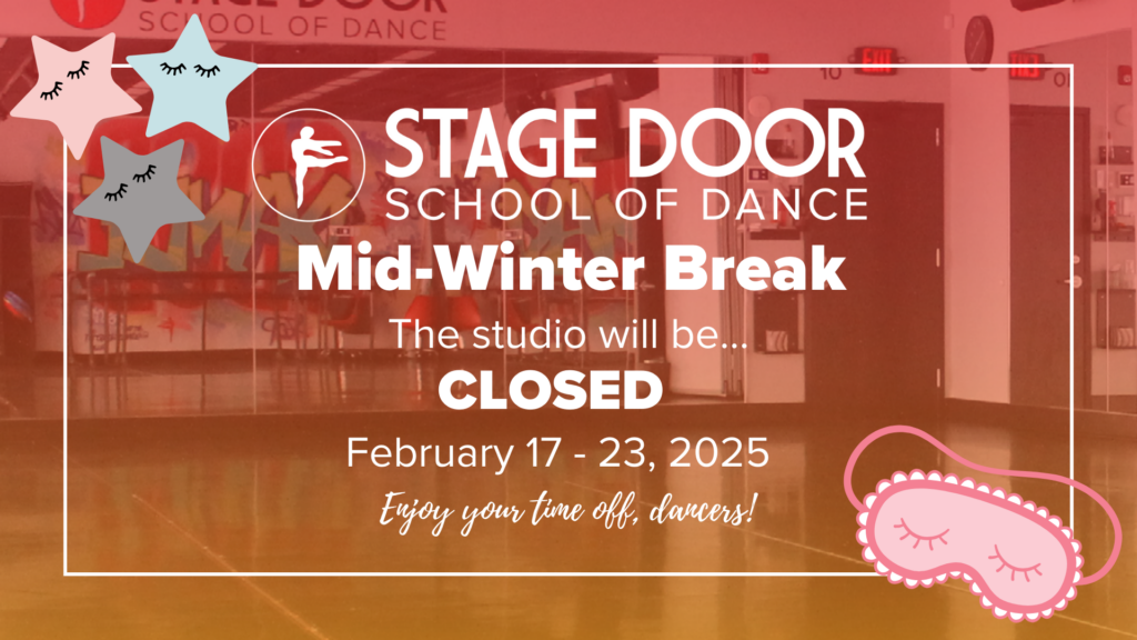 Mid-Winter Break | Studio Closed Feb. 17-23 | Stage Door School of Dance